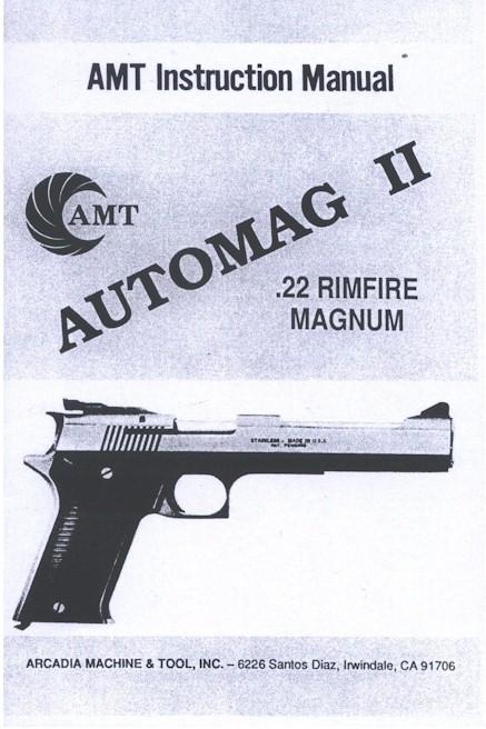 AMT AUTOMAG II .22 RIMFIRE MAGNUM PISTOL MANUAL