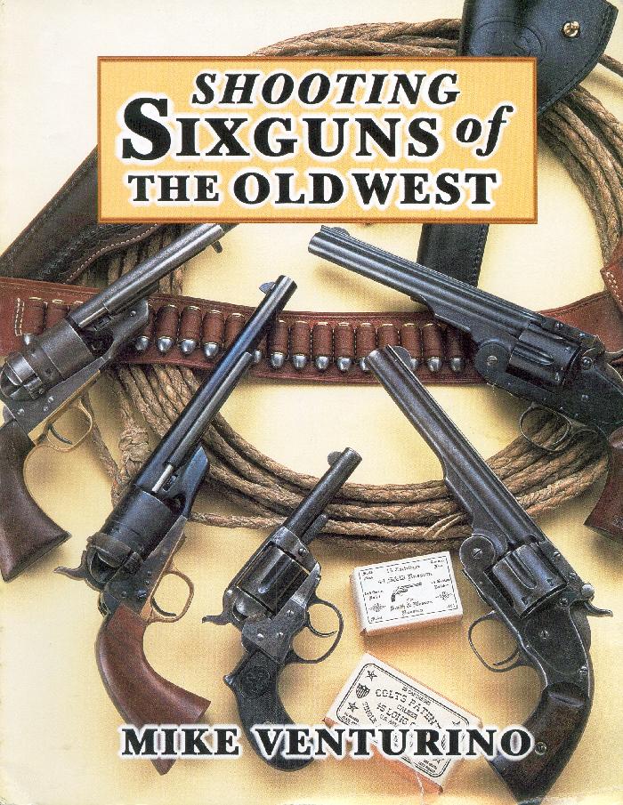 Shooting Sixguns Of The Old West By Mike Venturino For Sale at ...